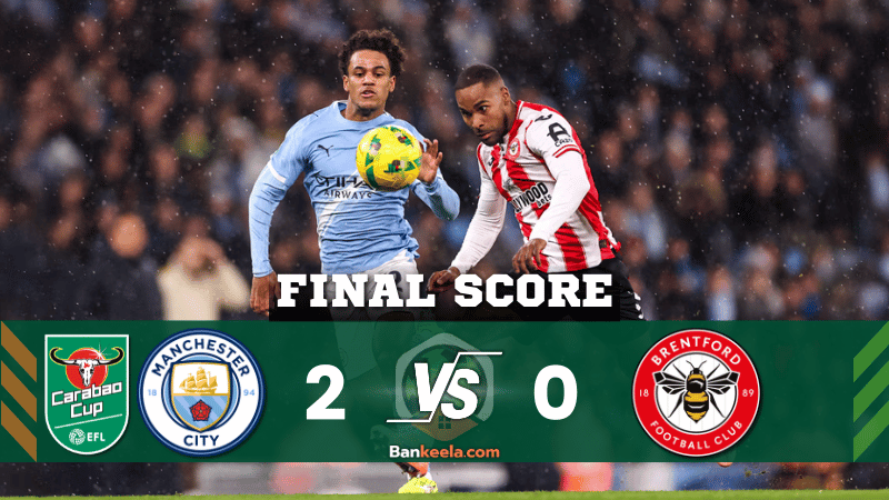ผลบอลสด อีเอฟแอลคัพ ระหว่าง แมนเชสเตอร์ ซิตี้ 2-0 เบรนท์ฟอร์ด วันนี้ 18 ...